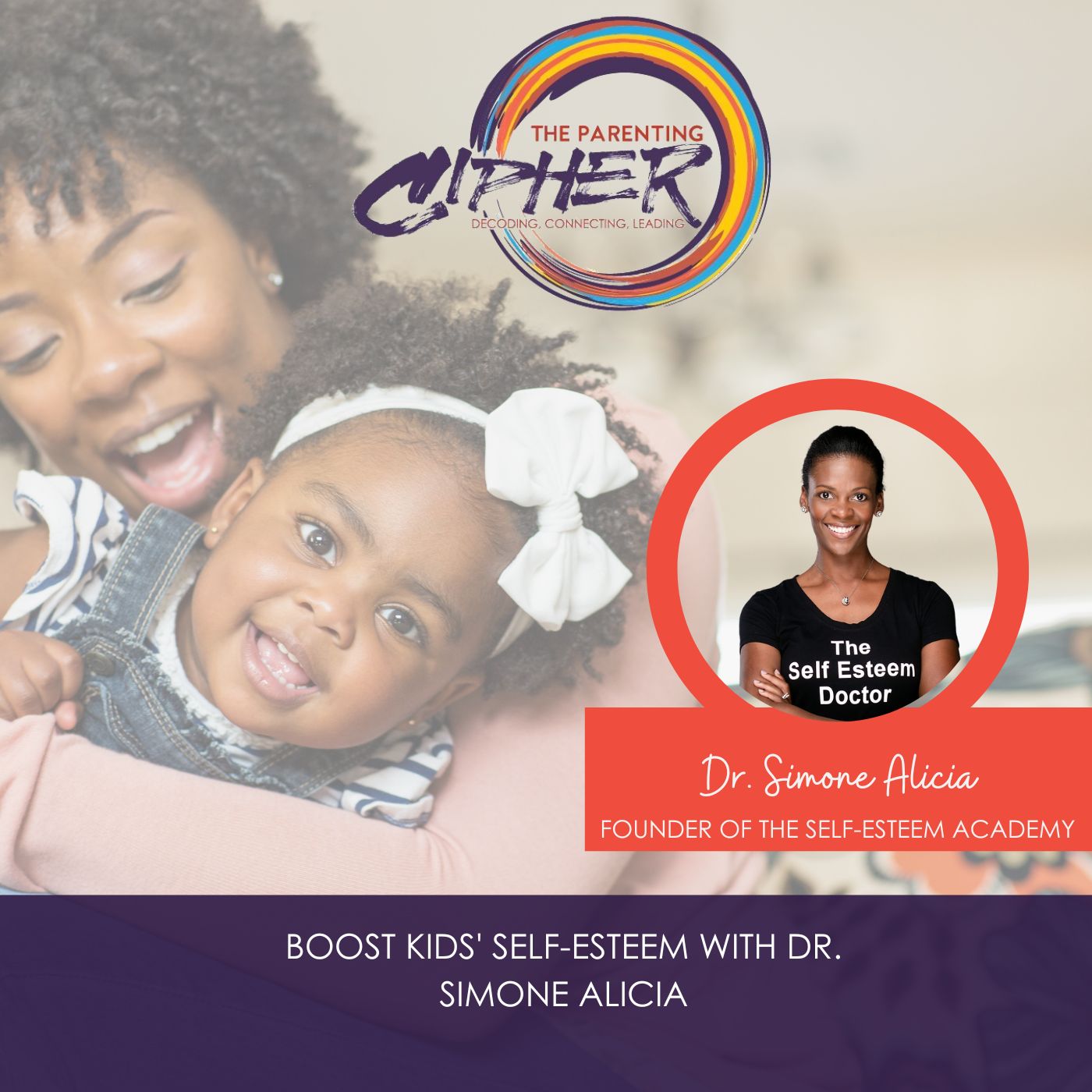 Boost Kids Self-Esteem with Dr.Simone Alicia - The Parenting Cipher